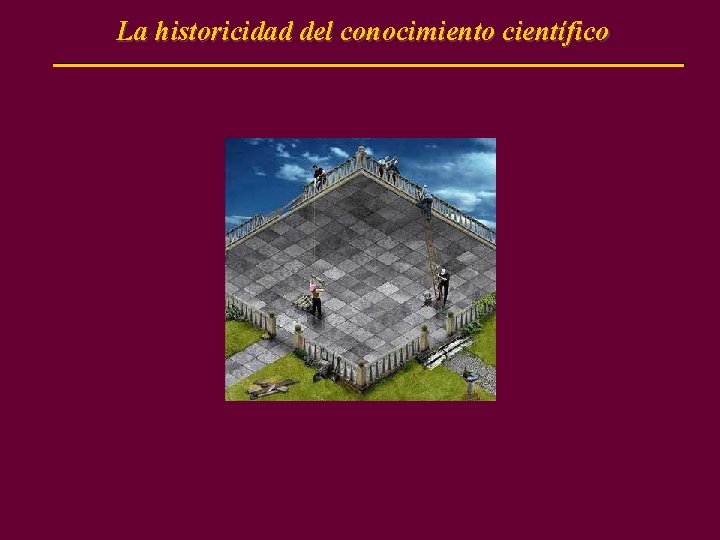 La historicidad del conocimiento cientfico parte 2 Profesora