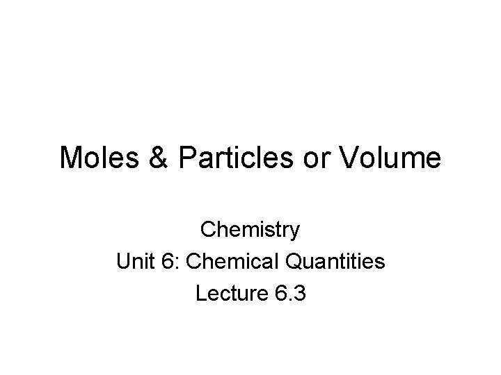 Moles Particles or Volume Chemistry Unit 6 Chemical
