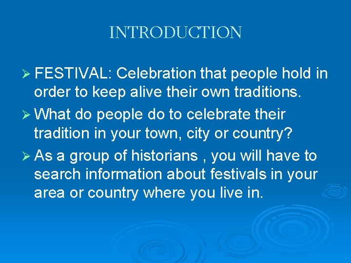 FESTIVALS INTRODUCTION INTRODUCTION FESTIVAL Celebration that people hold