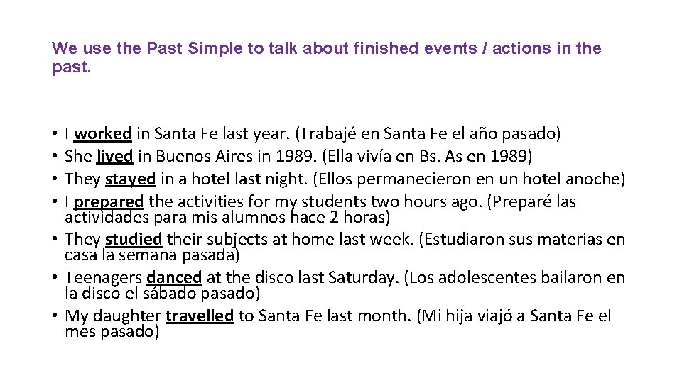 PAST SIMPLE REGULAR VERBS We use the Past