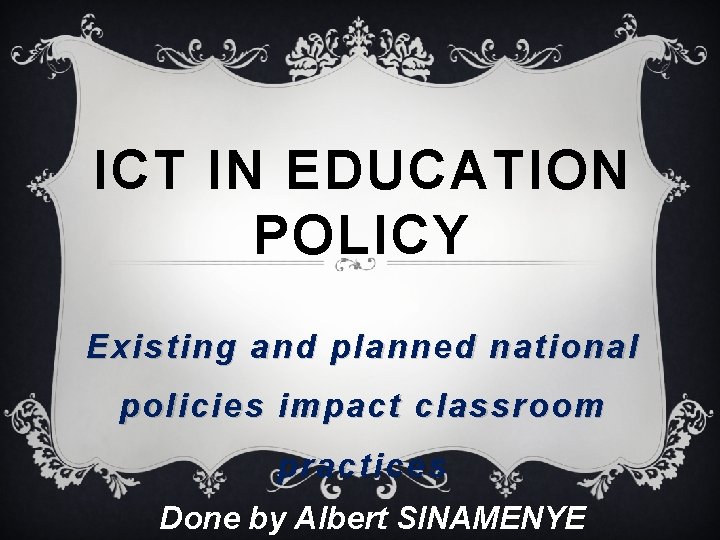 ICT IN EDUCATION POLICY Existing and planned national