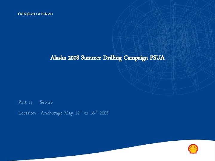 Shell Exploration Production Alaska 2008 Summer Drilling Campaign