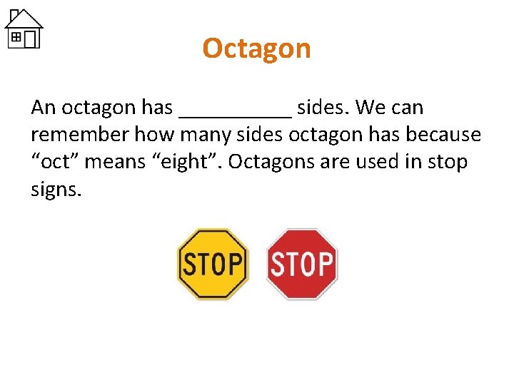 Shapes Octagon An octagon has sides We can
