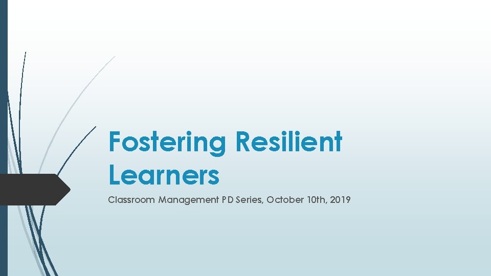 Fostering Resilient Learners Classroom Management PD Series October