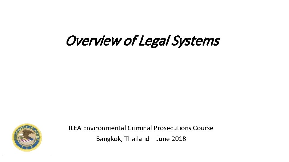 Overview of Legal Systems ILEA Environmental Criminal Prosecutions