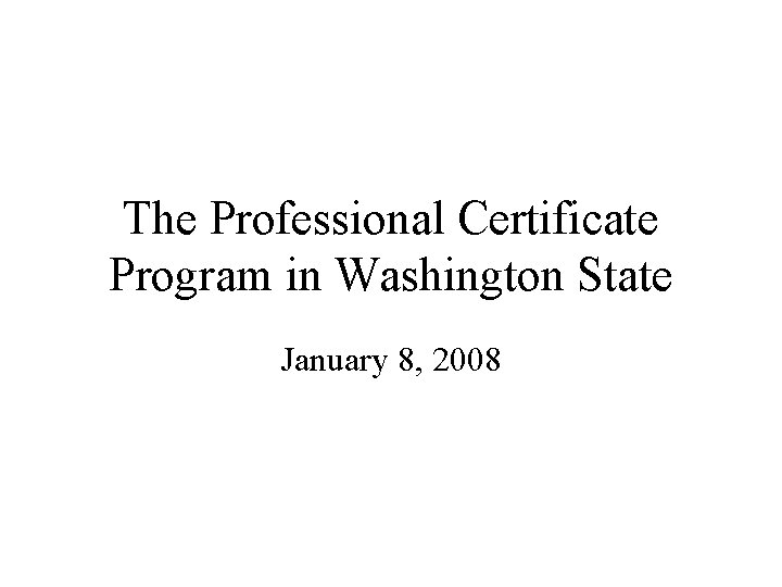 The Professional Certificate Program in Washington State January