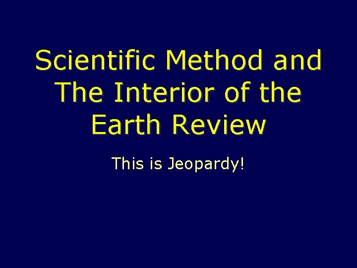 Scientific Method and The Interior of the Earth