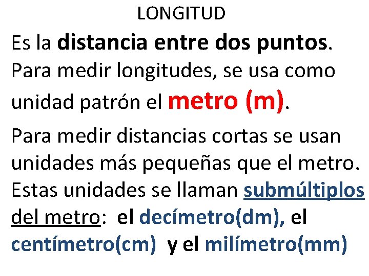 LONGITUD Es la distancia entre dos puntos Para