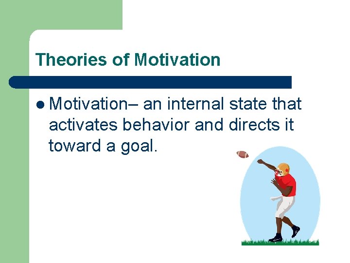 Theories of Motivation an internal state that activates