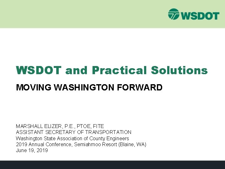 WSDOT and Practical Solutions MOVING WASHINGTON FORWARD MARSHALL