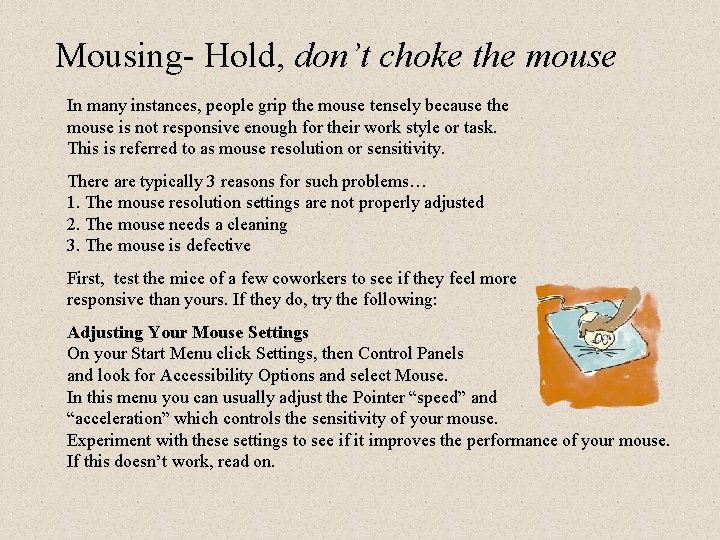 3 Mousing essential tips Bring the mouse close