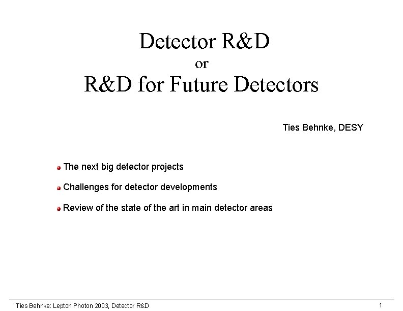 Detector RD for Future Detectors Ties Behnke DESY