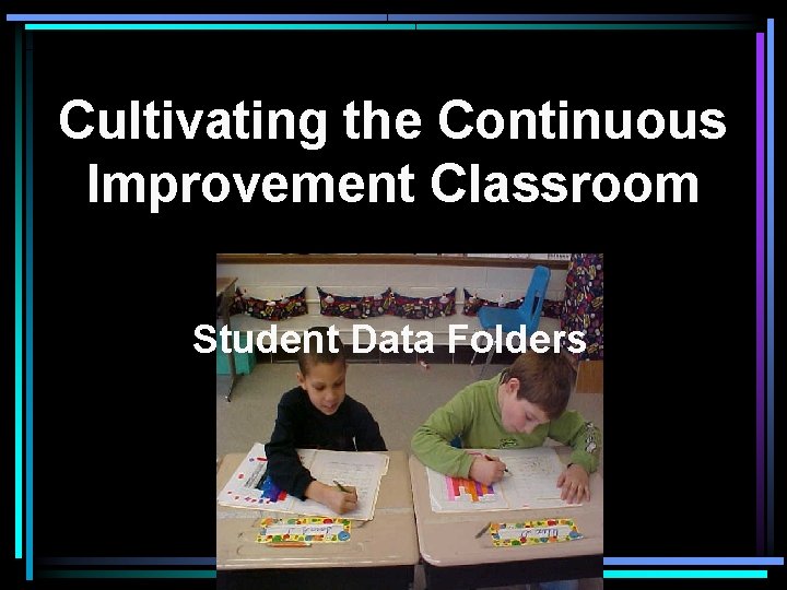 Cultivating the Continuous Improvement Classroom Student Data Folders