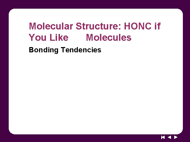 Molecular Structure HONC if You Like Molecules Bonding