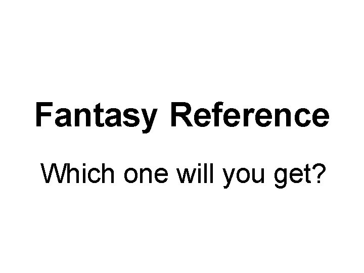 Fantasy Reference Which one will you get Person