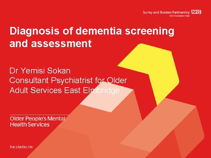 Diagnosis of dementia screening and assessment Dr Yemisi