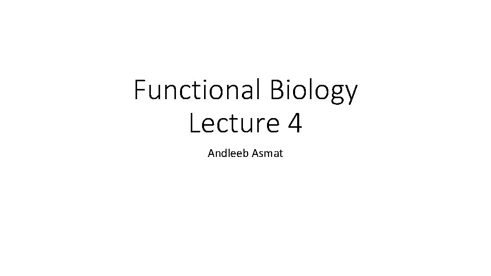 Functional Biology Lecture 4 Andleeb Asmat Amino Acids