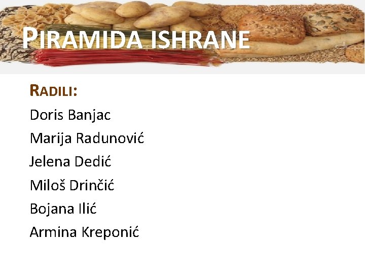PIRAMIDA ISHRANE PIRAMIDA ISHRANE RADILI Doris Banjac Marija