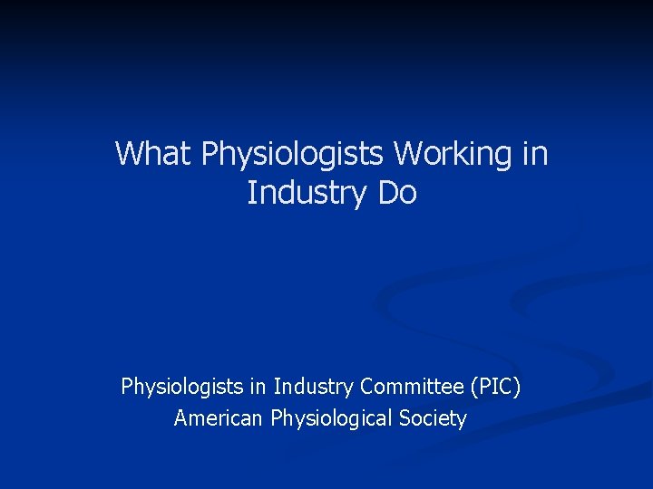What Physiologists Working in Industry Do Physiologists in