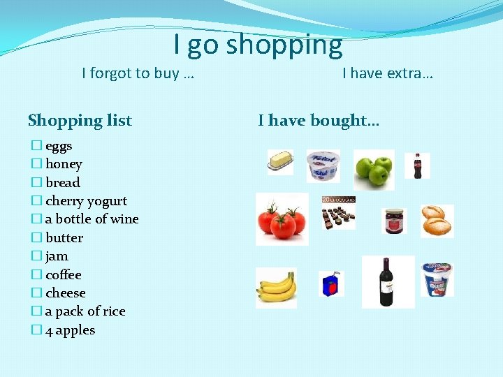 I go shopping I forgot to buy Shopping