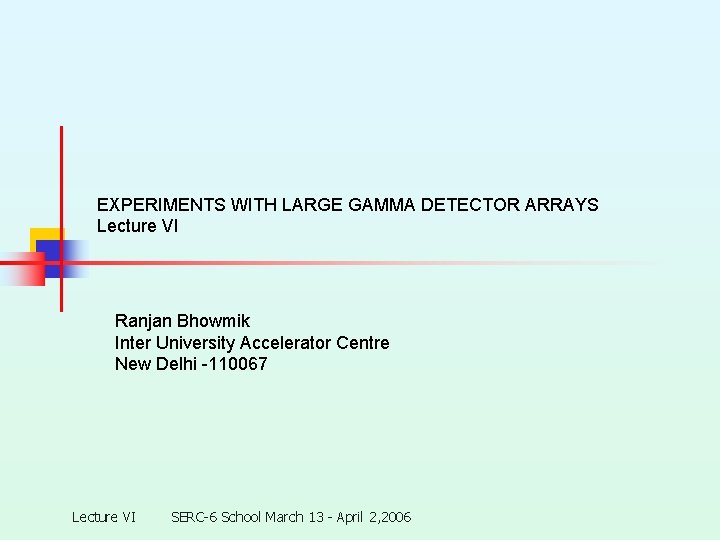 EXPERIMENTS WITH LARGE GAMMA DETECTOR ARRAYS Lecture VI