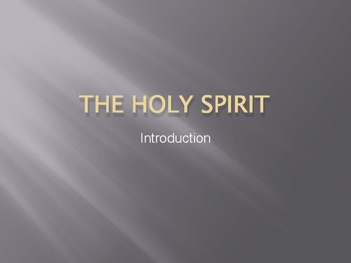 THE HOLY SPIRIT Introduction Introduction John 14 25