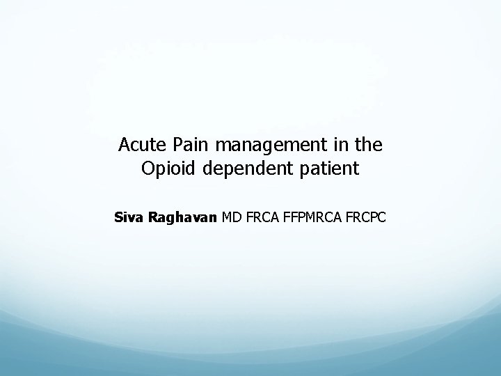 Acute Pain management in the Opioid dependent patient