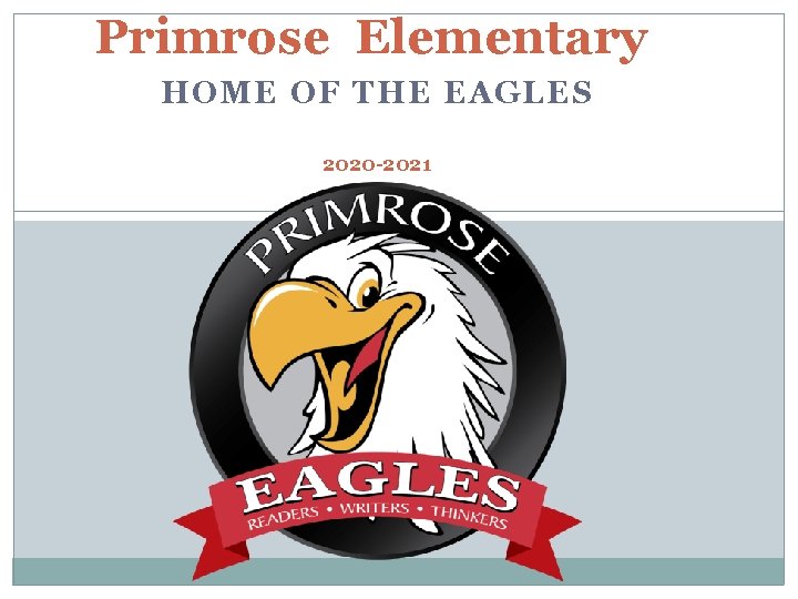 Primrose Elementary HOME OF THE EAGLES 2020 2021