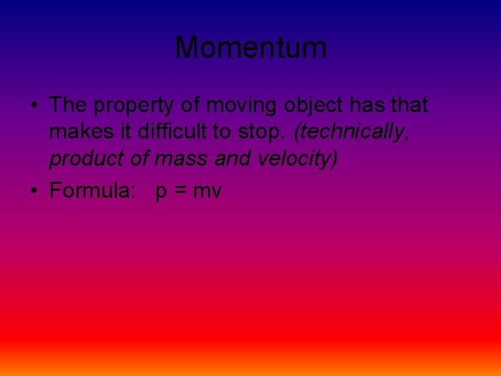 Momentum The property of moving object has that