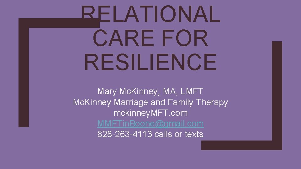 RELATIONAL CARE FOR RESILIENCE Mary Mc Kinney MA