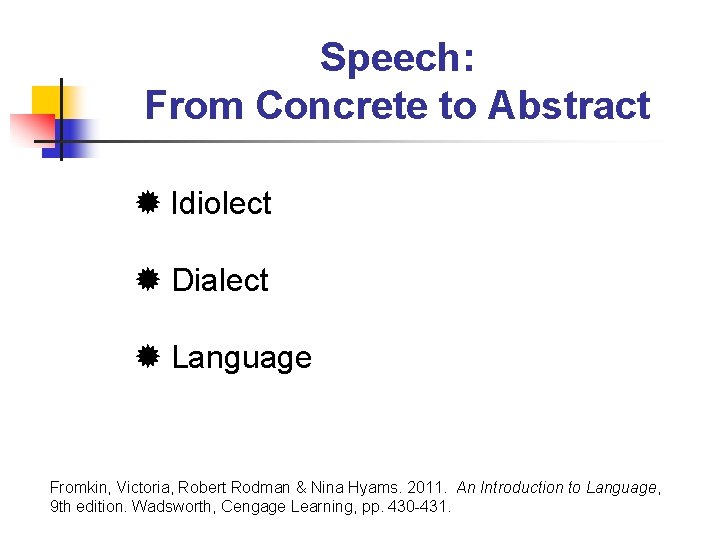 Speech From Concrete to Abstract Idiolect Dialect Language