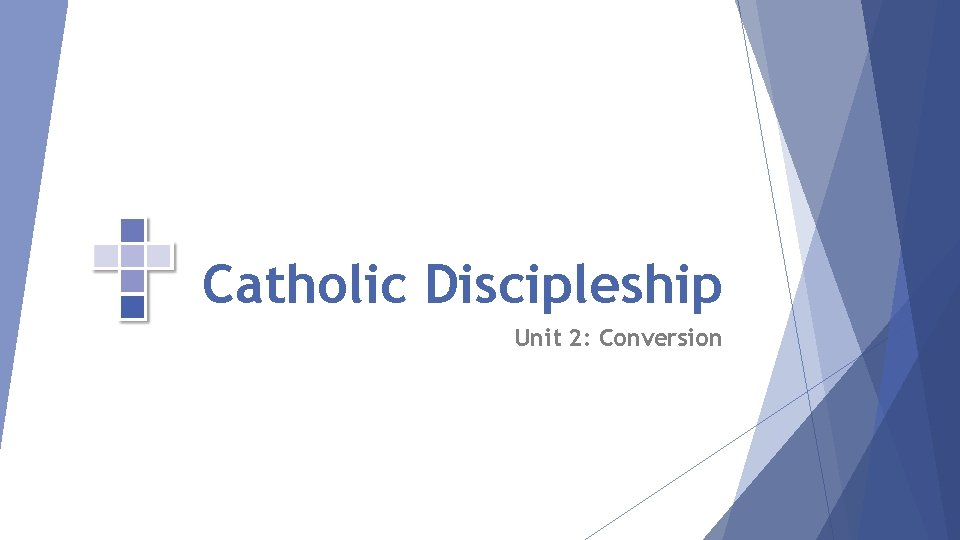 Catholic Discipleship Unit 2 Conversion Opening Prayer O