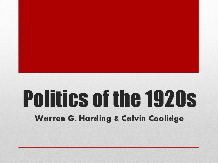 Politics of the 1920 s Warren G Harding