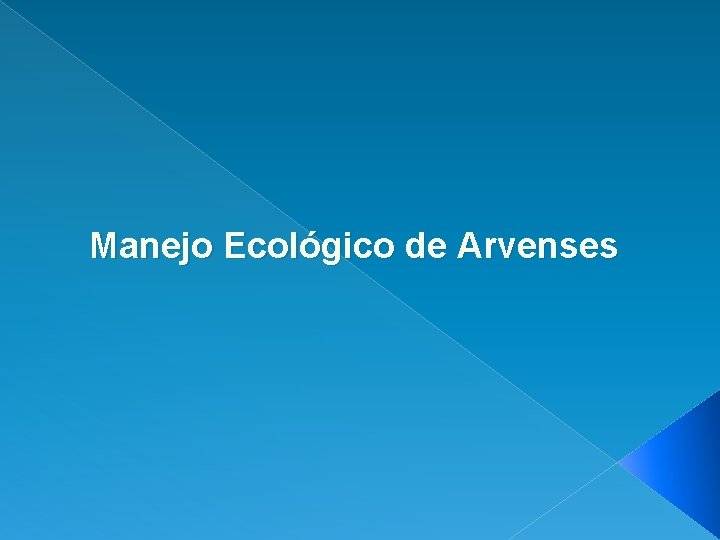 Manejo Ecolgico de Arvenses Qu son arvenses Es