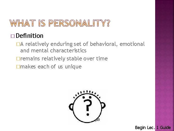 Personality Definition A relatively enduring set of behavioral