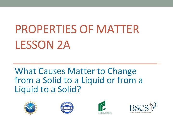 PROPERTIES OF MATTER LESSON 2 A What Causes
