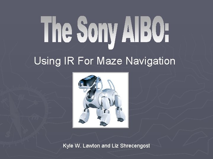 Using IR For Maze Navigation Kyle W Lawton