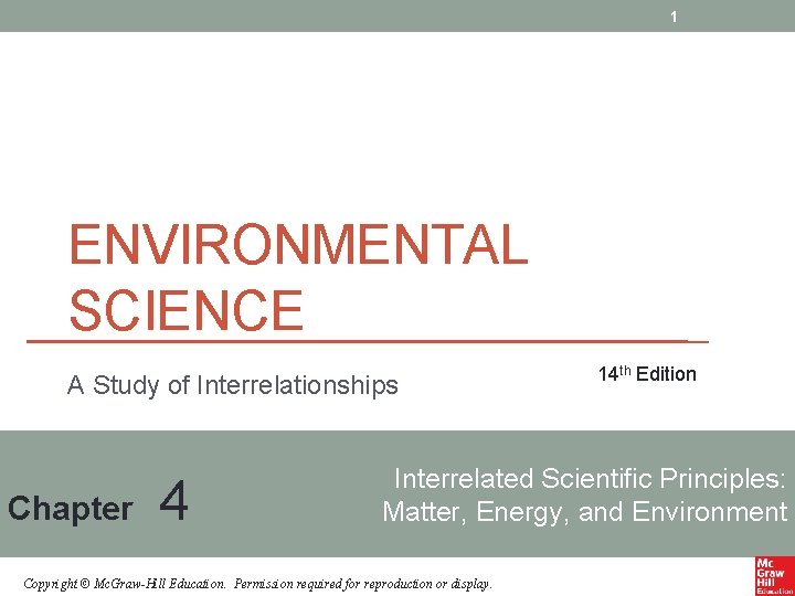 1 ENVIRONMENTAL SCIENCE A Study of Interrelationships Chapter