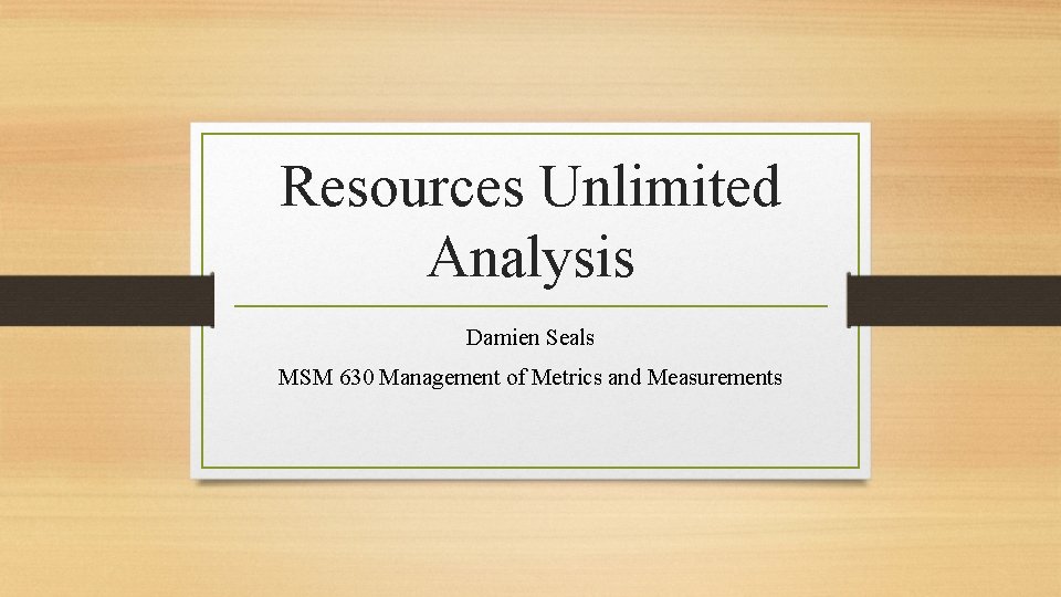Resources Unlimited Analysis Damien Seals MSM 630 Management