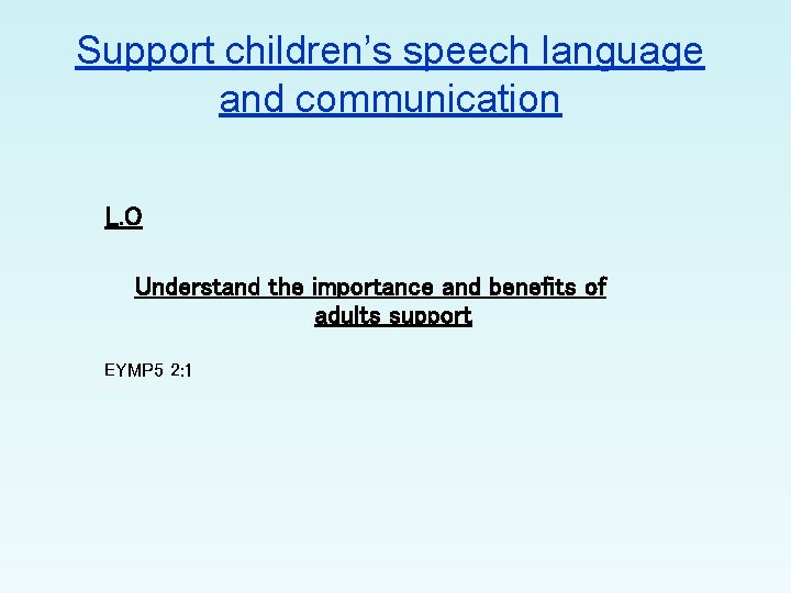 Support childrens speech language and communication L O