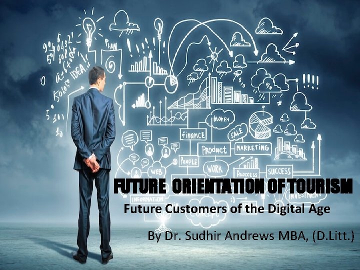 FUTURE ORIENTATION OF TOURISM Future Customers of the