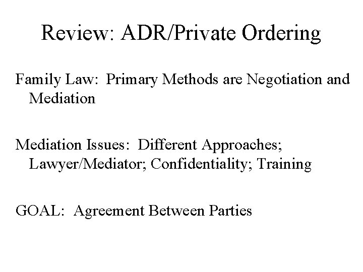 Review ADRPrivate Ordering Family Law Primary Methods are