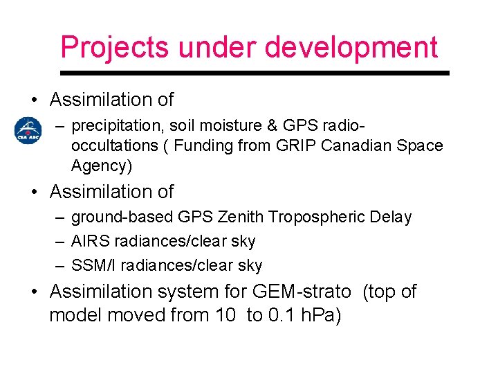 Projects under development Assimilation of precipitation soil moisture