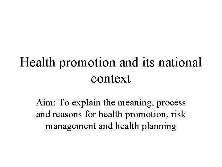 Health promotion and its national context Aim To