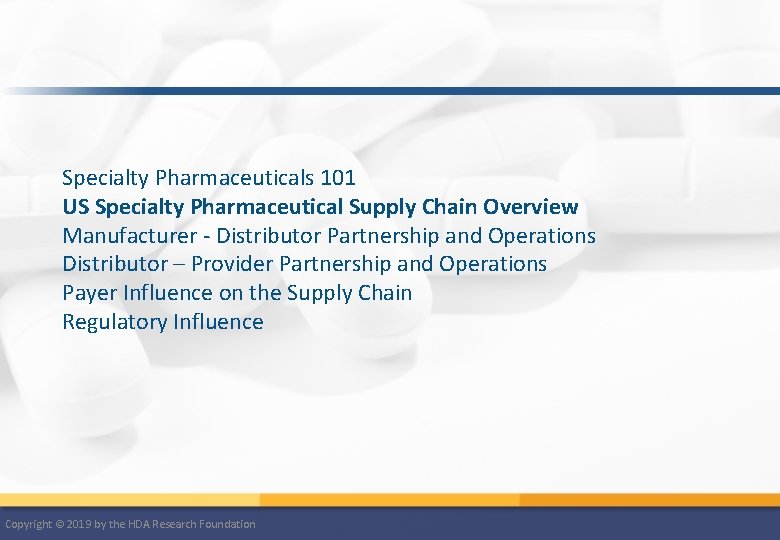 Understanding Specialty Distribution Copyright 2019 by the HDA