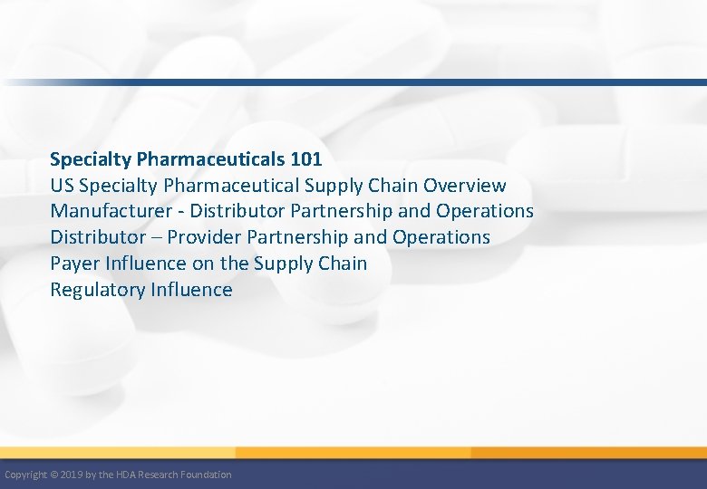 Understanding Specialty Distribution Copyright 2019 by the HDA