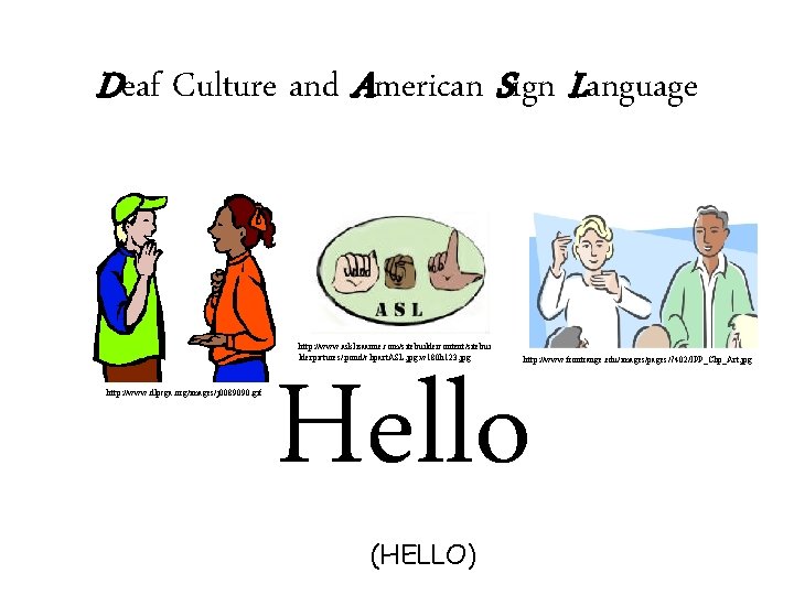 Deaf Culture and American Sign Language http www