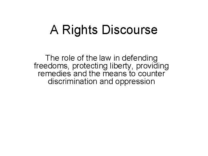 A Rights Discourse The role of the law