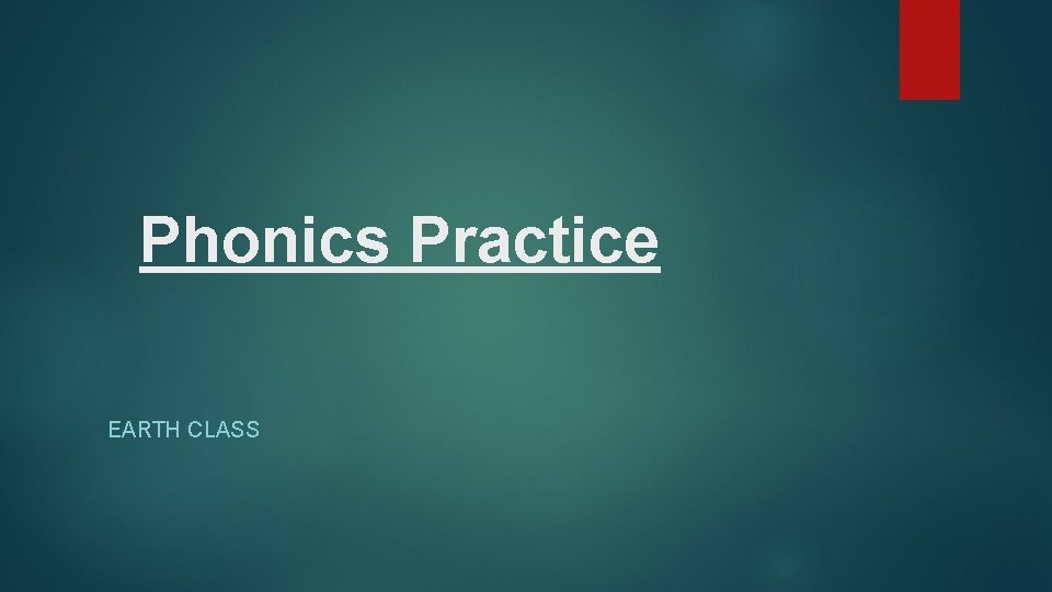 Phonics Practice EARTH CLASS DAY 1 ay Read