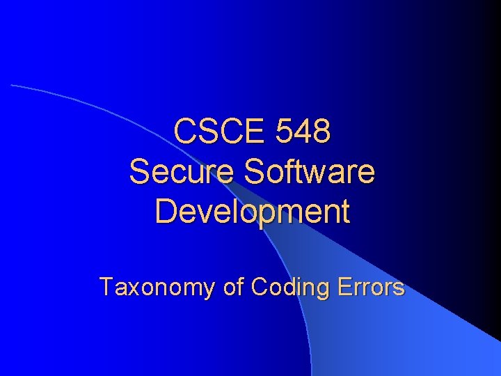 CSCE 548 Secure Software Development Taxonomy of Coding